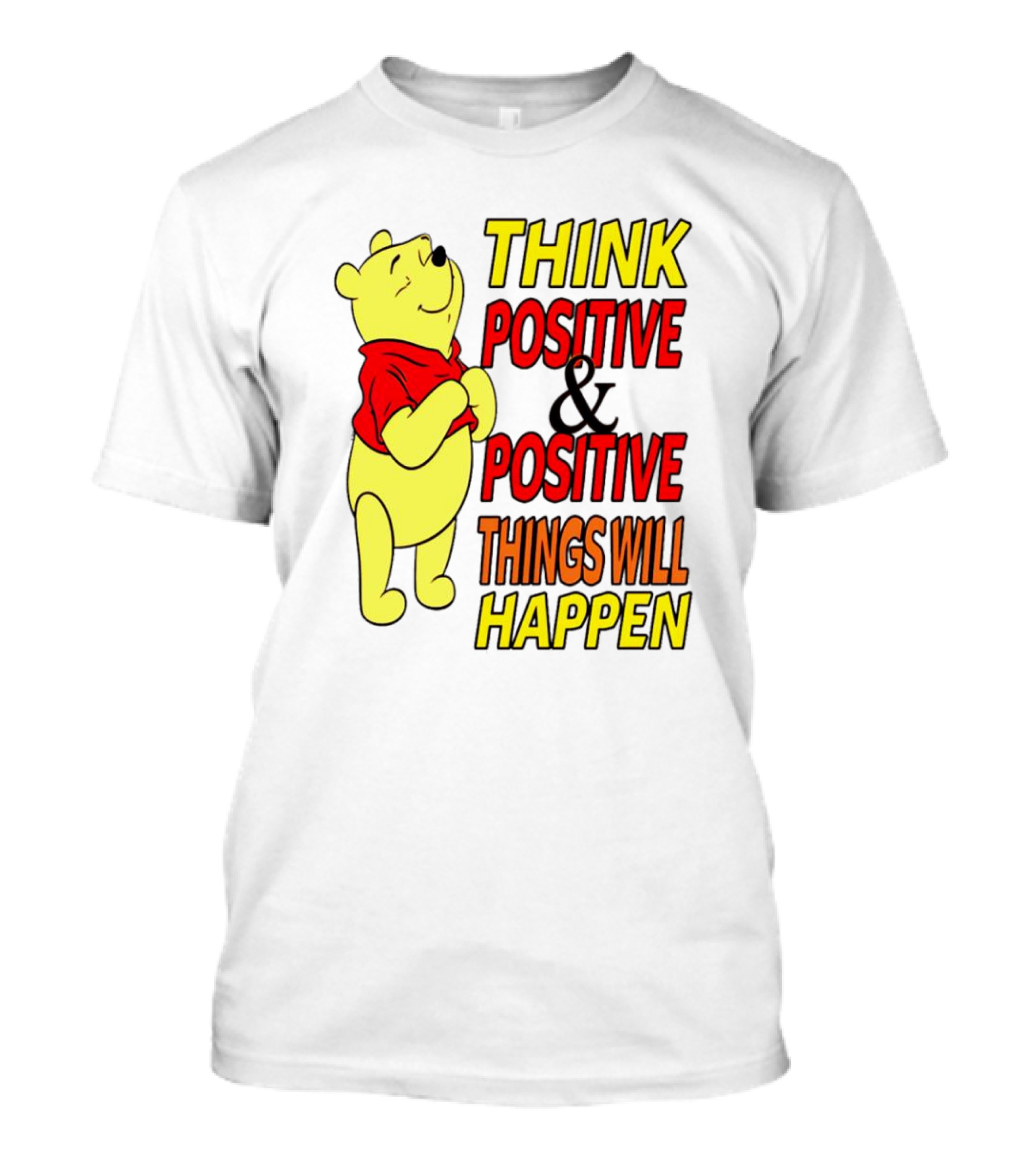 Think Positive And Positive Things Will Happen Winnie The Pooh T-Shirt