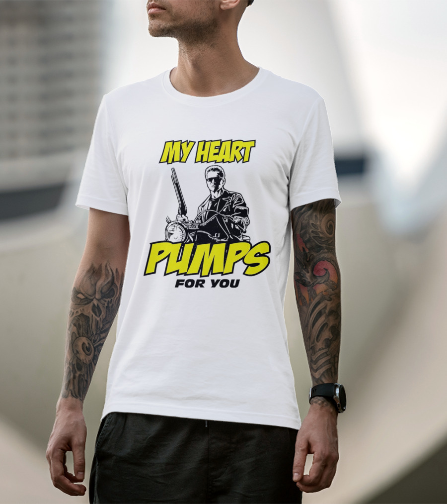 Terminator My Heart Pumps For You T-Shirt