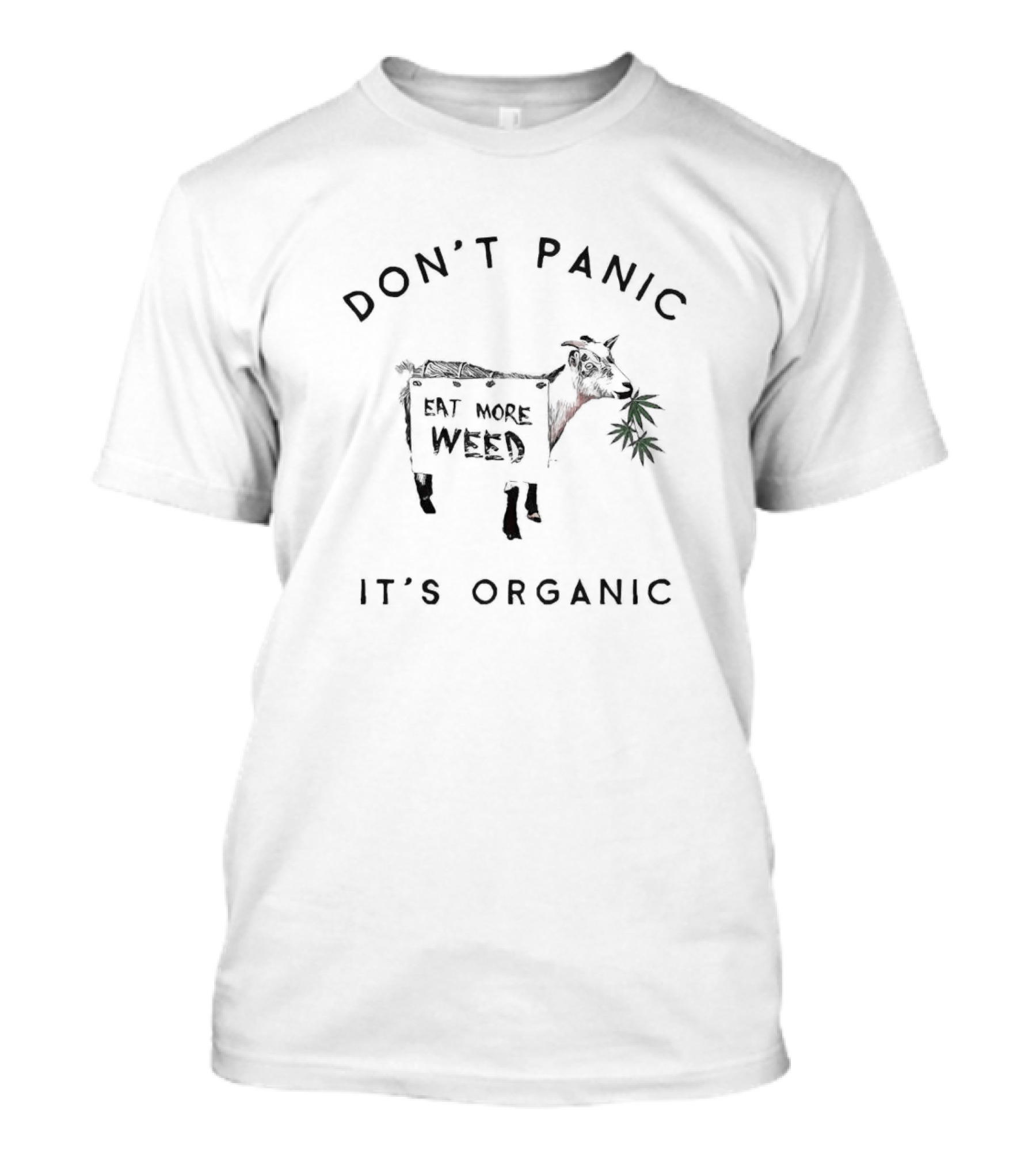 Don't Panic Eat More Weed It's Organic Goat T-Shirt