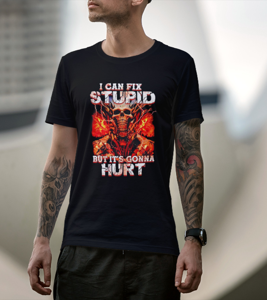 I CAN FIX STUPID BUT IT'S GONNA HURT SKULL FLAMES ELECTRICITY T-Shirt