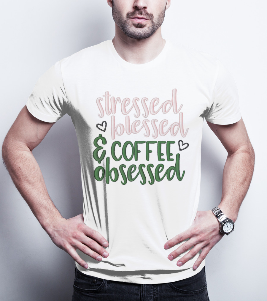Stressed Blessed And Coffee Obsessed With Love Hearts T-Shirt