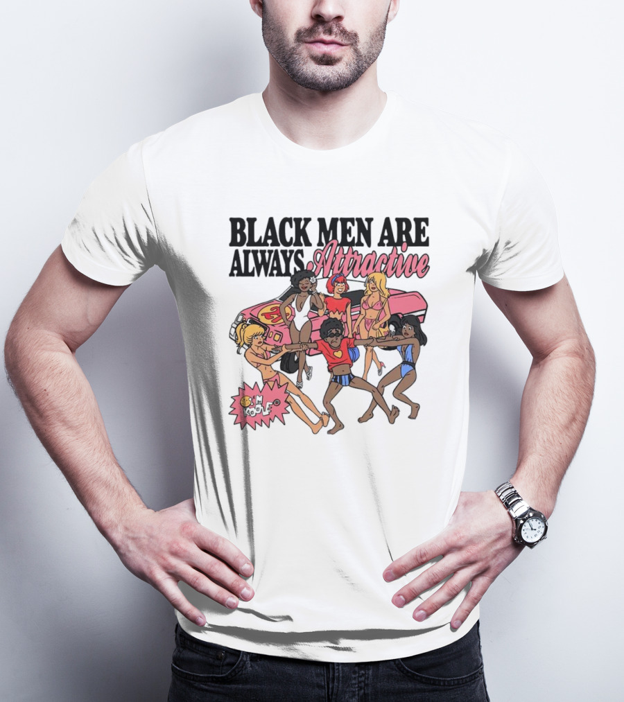 BLACK MEN ARE ALWAYS ATTRACTIVE PIMP MY RIDE 24 T-Shirt