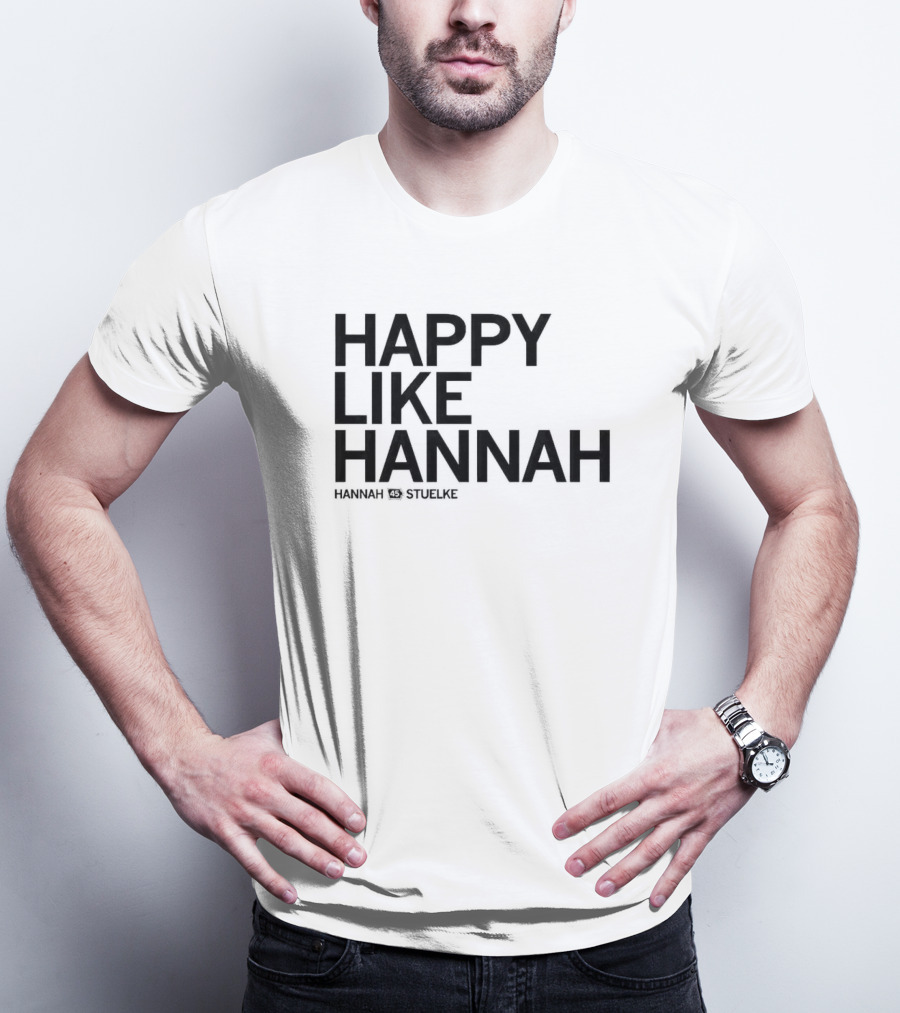 Hannah Stuelke Happy Like Hannah T-Shirt