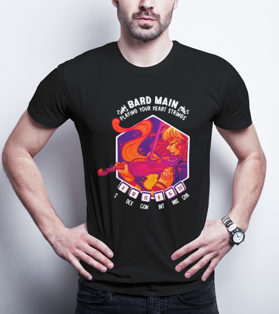 Bard Main Playing Your Heart Strings S DEX 18 CON 13 INT 11 WIS 15 CHA 20 T-Shirt