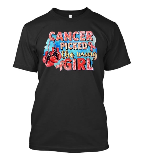 Cancer Picked The Wrong Girl Pink Ribbon Boxing Gloves T-Shirt
