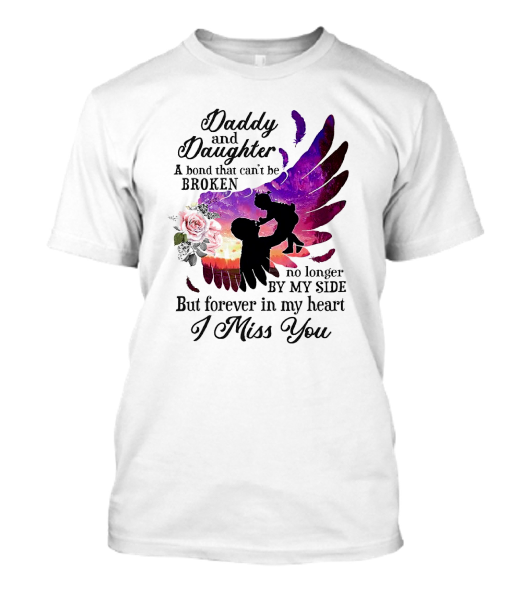 Daddy And Daughter A Bond That Can’t Be Broken I Miss You T-Shirt