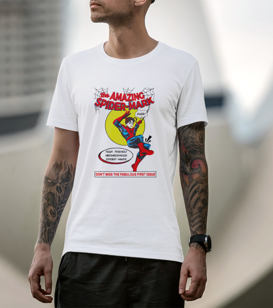 The Amazing Spider-Mark Your Friendly Neighborhood Don't Miss The Fabulous First Issue T-Shirt