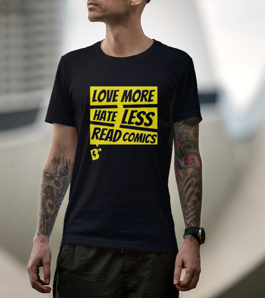 Love More Hate Less Read Comics B² Yellow Black Lettering T-Shirt