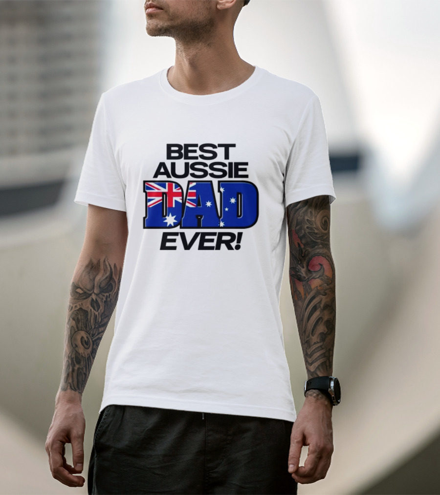 Best Aussie Dad Ever Fathers Day Australian Flag T-Shirt