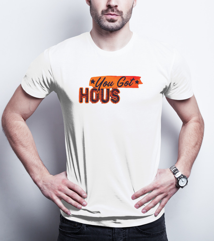 You Got Hous T-Shirt