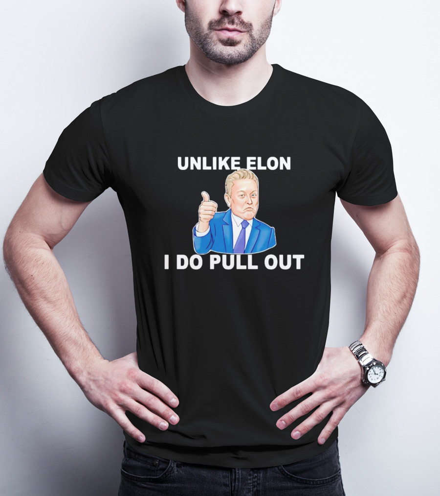 UNLIKE ELON I DO PULL OUT Imagem_mockup T-Shirt
