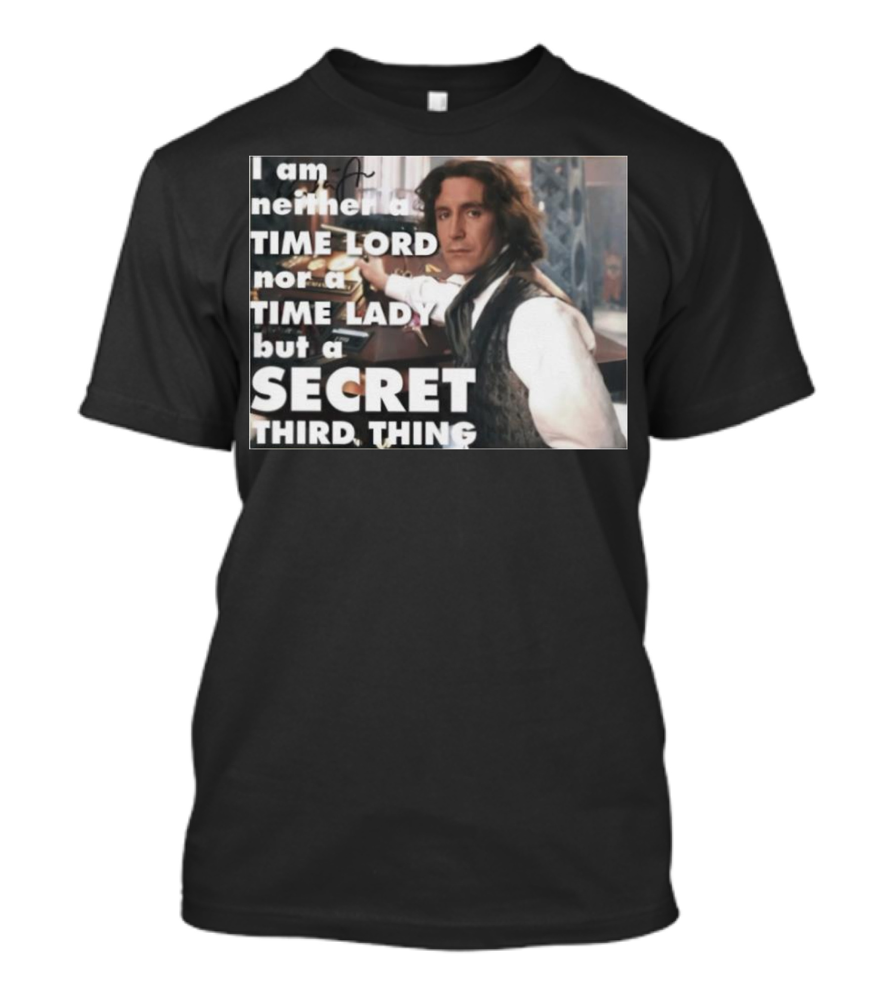 I Am Neither A TIME LORD Nor A TIME LADY But A SECRET THIRD THING T-Shirt
