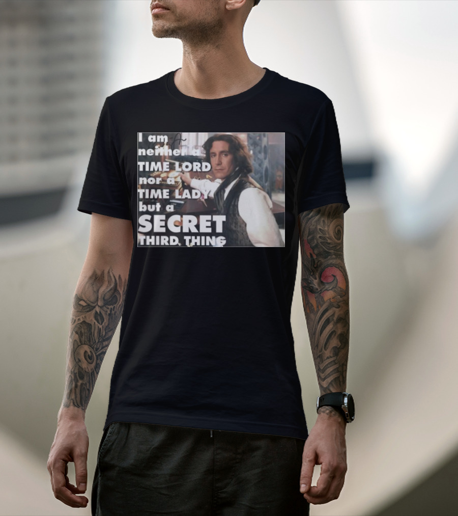 I Am Neither A TIME LORD Nor A TIME LADY But A SECRET THIRD THING T-Shirt