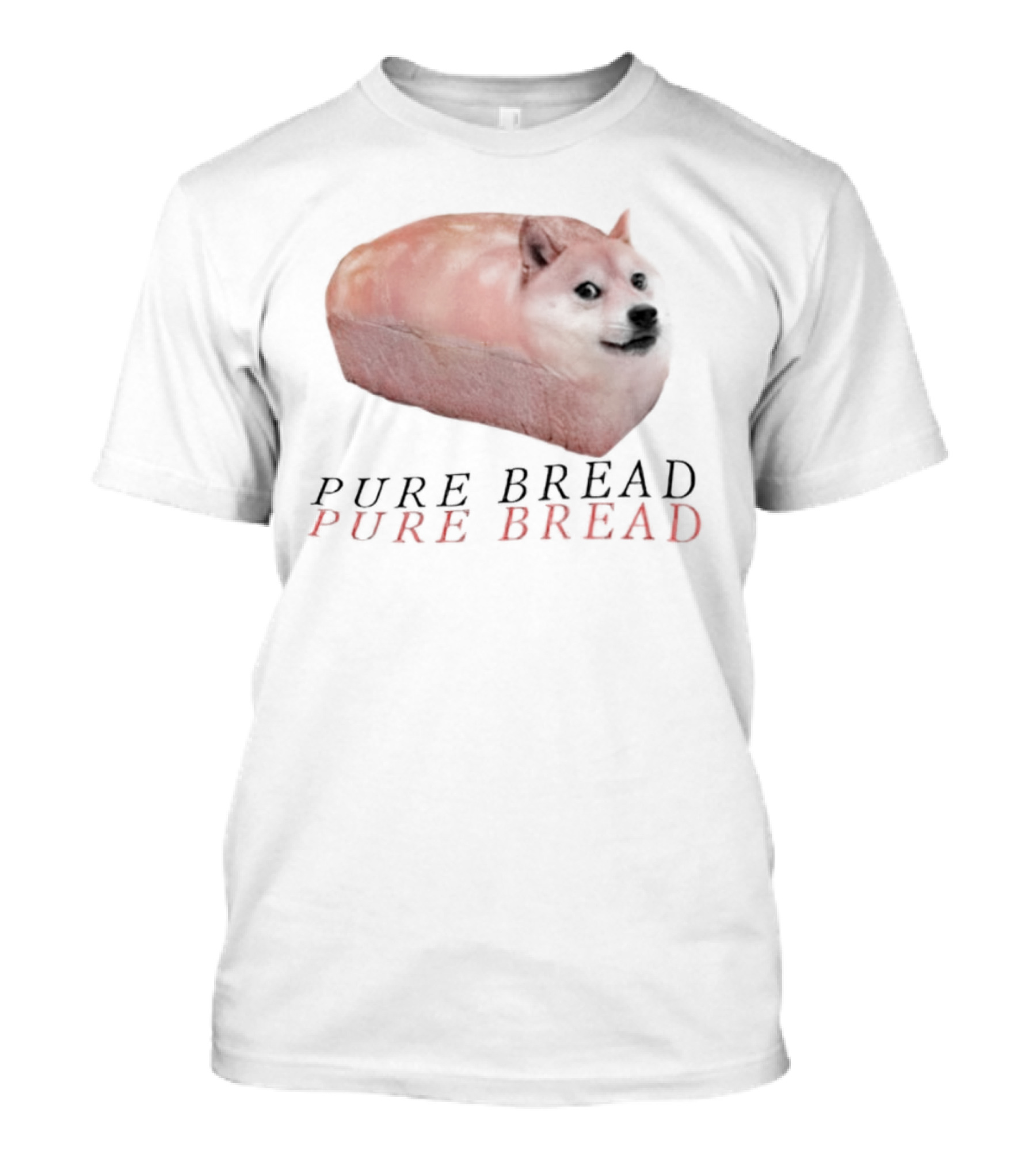 Pure Bread Doge Meme Double Text T-Shirt