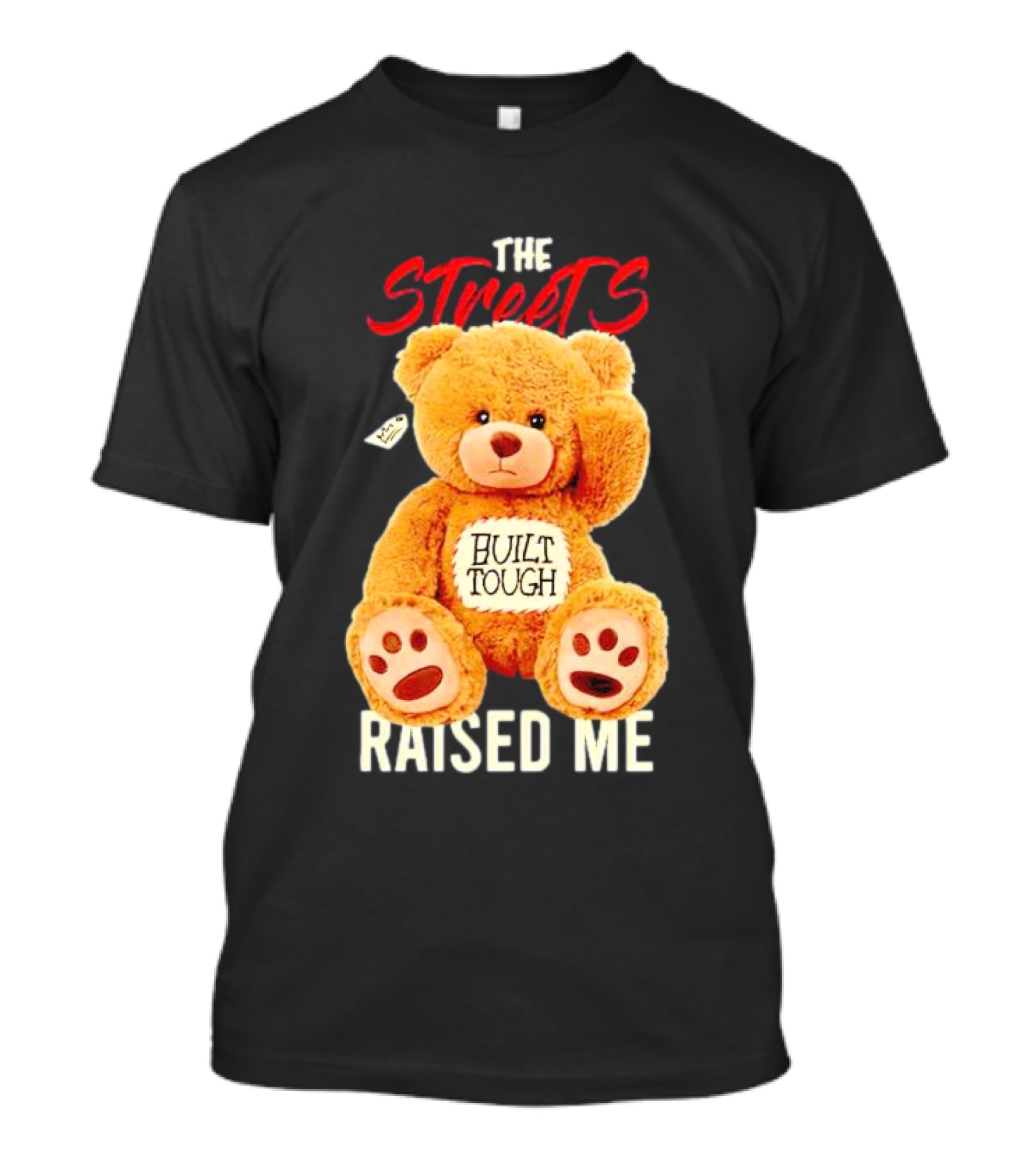 The Streets Built Tough Raised Me Bear T-Shirt