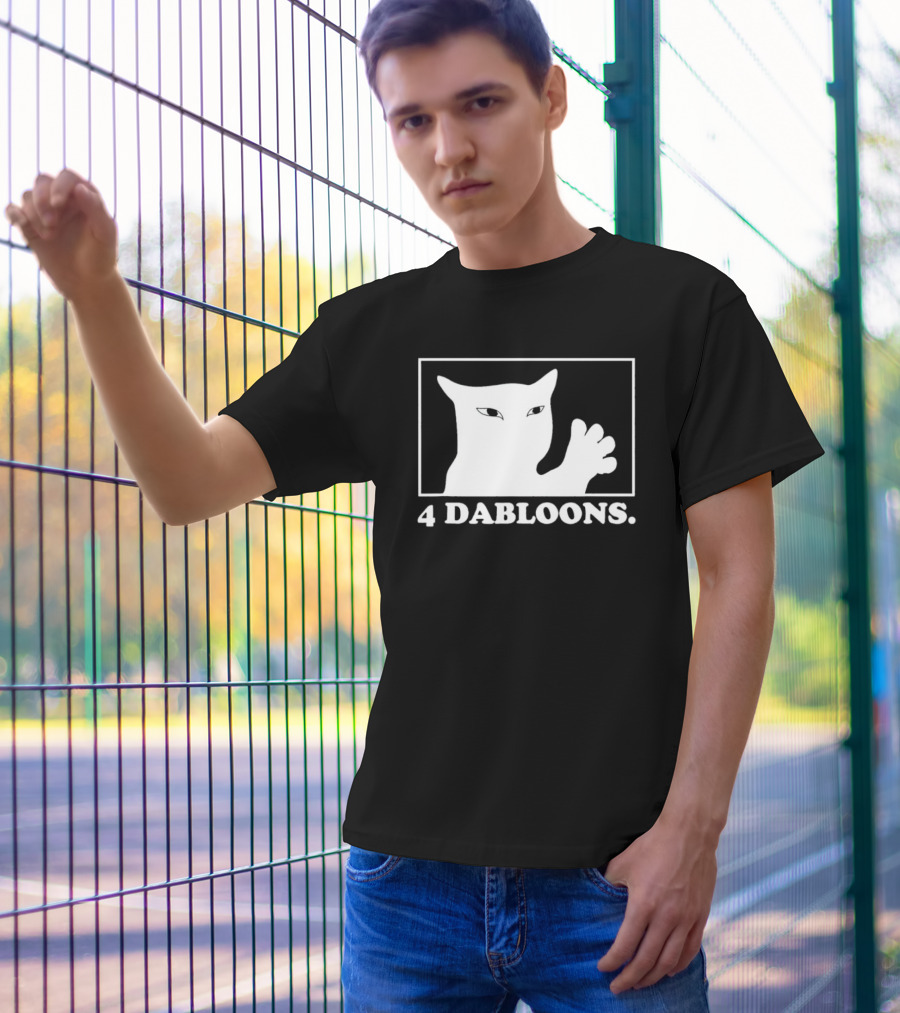 4 Dabloons Cat Meme Silhouette With White Border T-Shirt