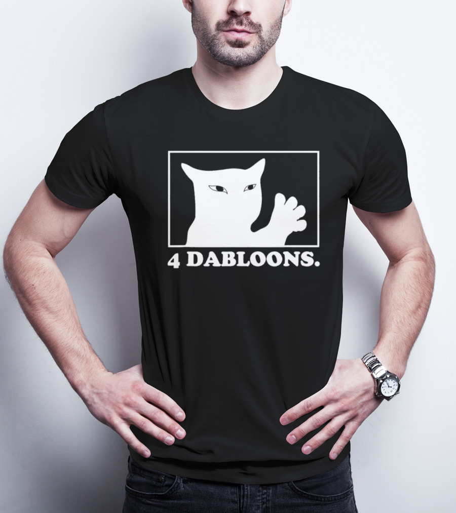 4 Dabloons Cat Meme Silhouette With White Border T-Shirt