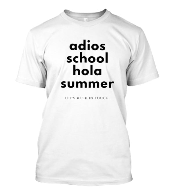 Adios School Hola Summer Let's Keep In Touch T-Shirt