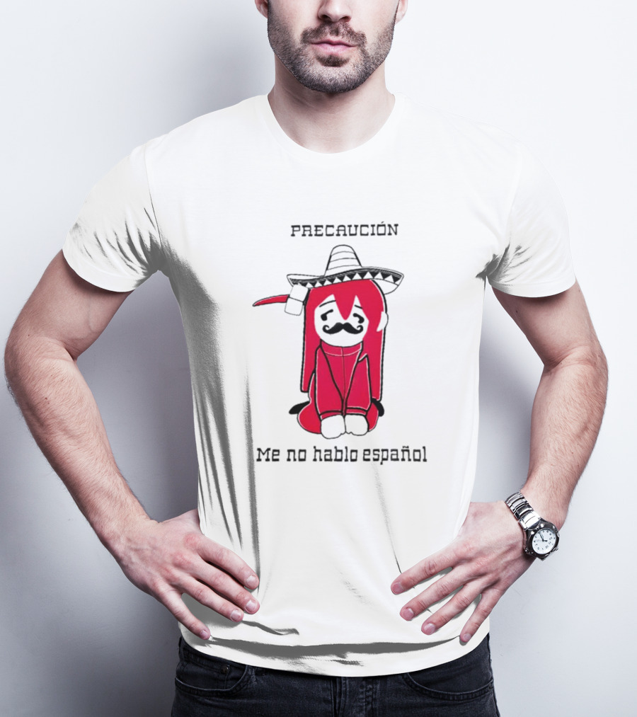 PRECAUCION Me No Hablo Espanol Sombrero Character With Mustache T-Shirt