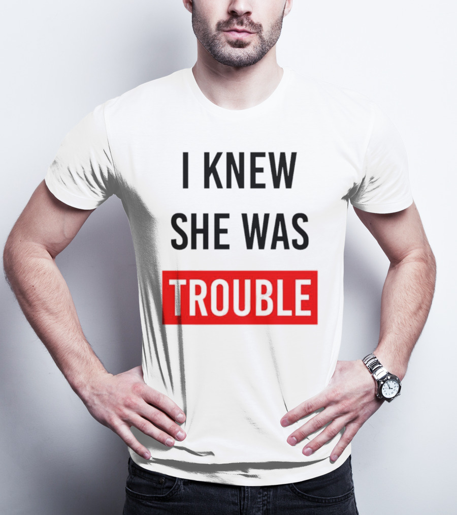 I Knew She Was Trouble Bold Red T-Shirt