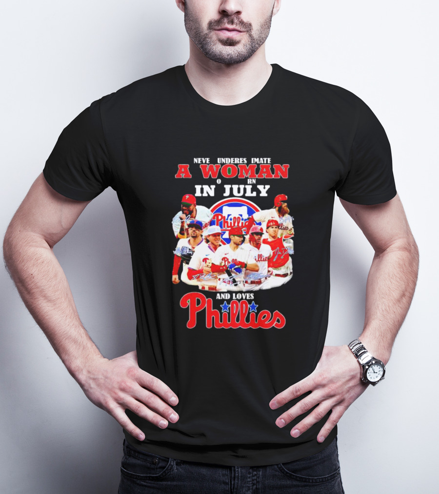 Never Underestimate A Woman Born In July Who Loves Phillies Players T-Shirt