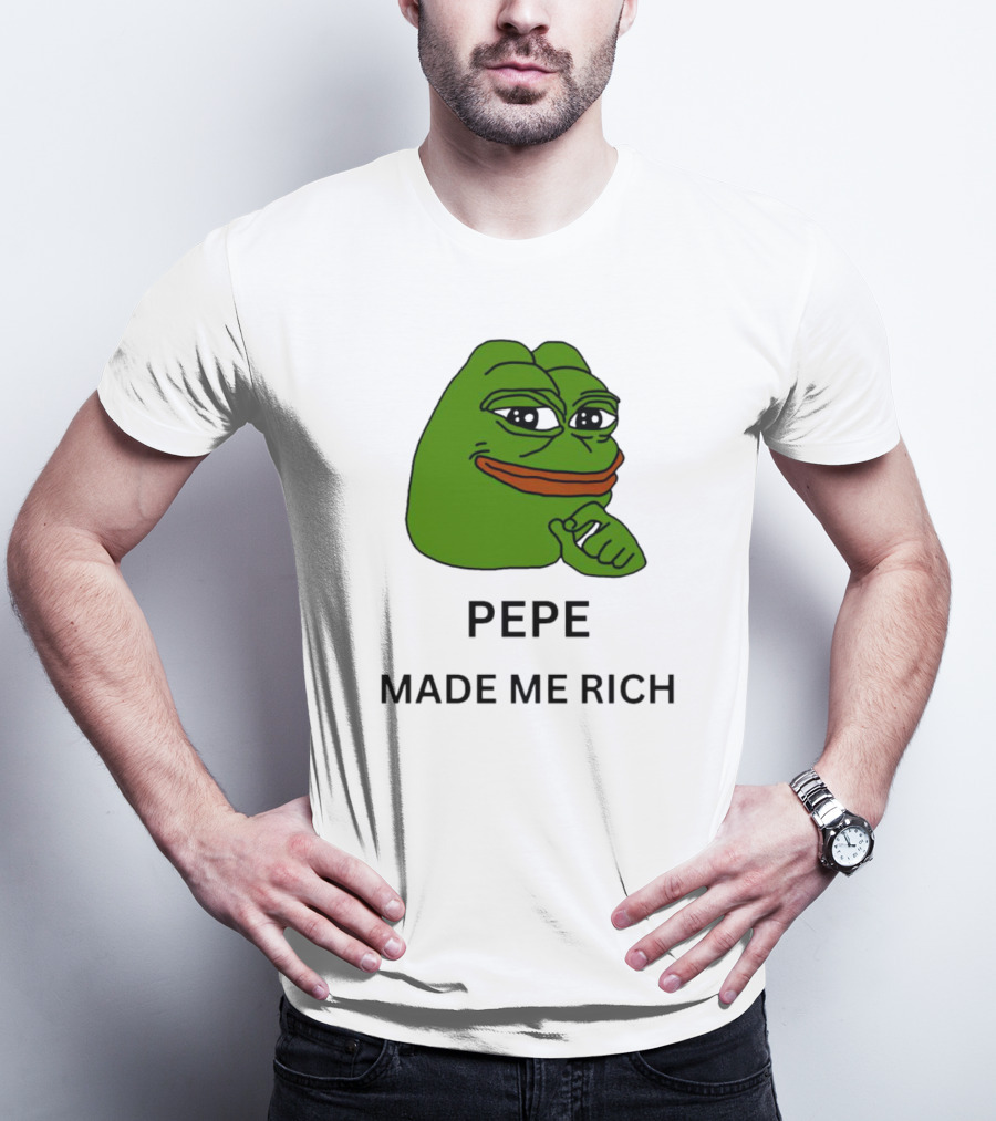 Pepe The Frog Meme Pepe Made Me Rich T-Shirt