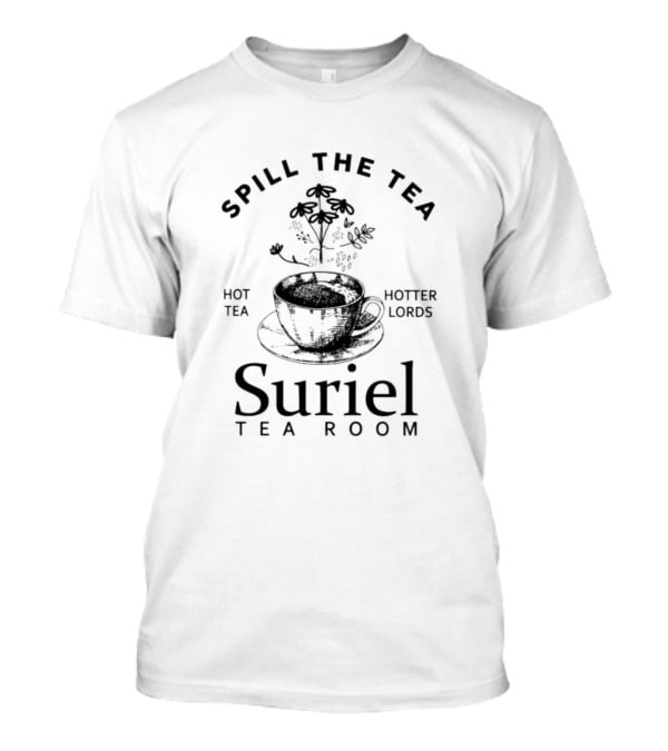 Spill The Tea Suriel Tea Room Hot Tea Hotter Lords T-Shirt