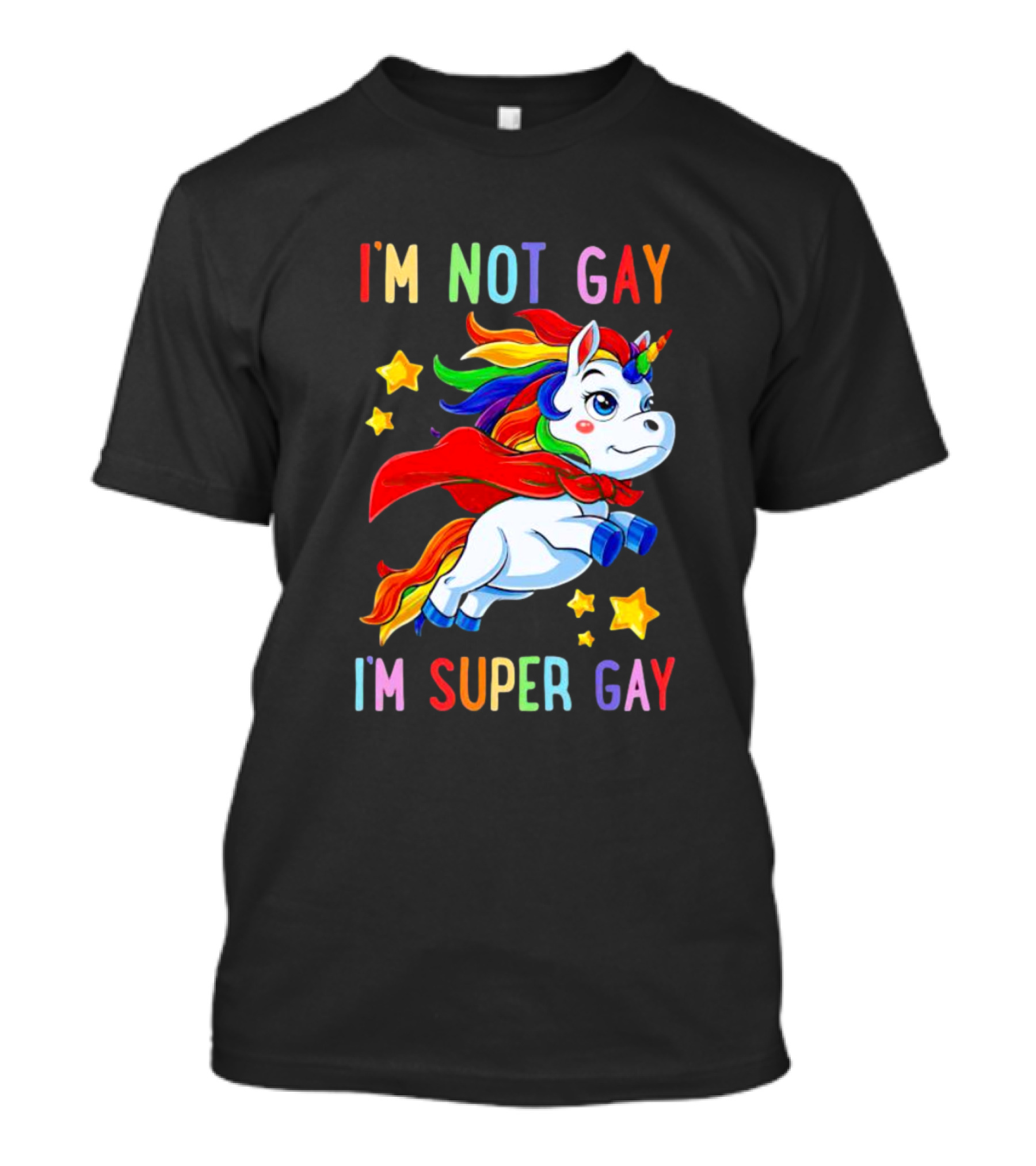 I'm Not Gay I'm Super Gay Unicorn Rainbow Cape And Stars T-Shirt