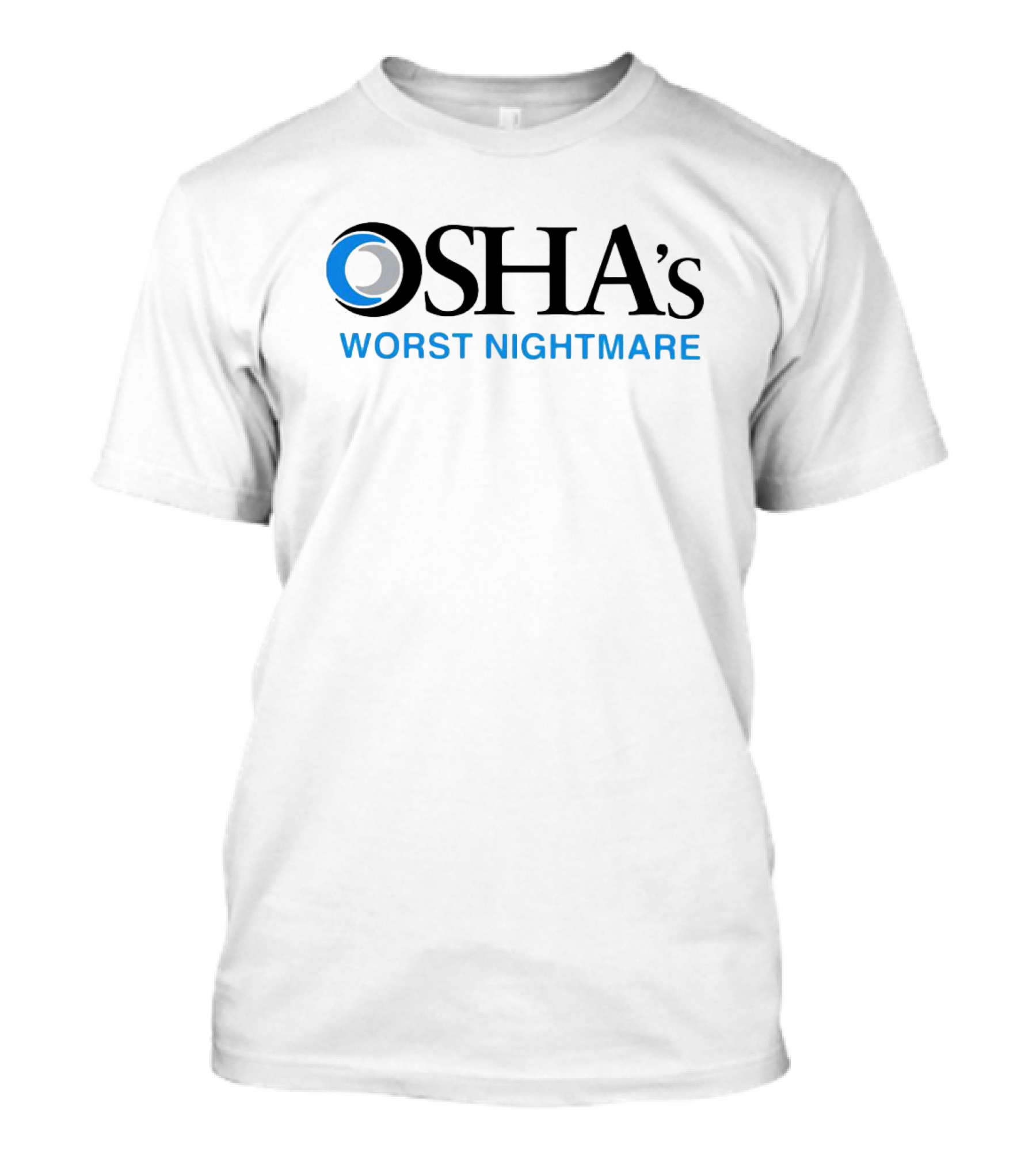 OSHA's Worst Nightmare Safety Hazard Eye T-Shirt