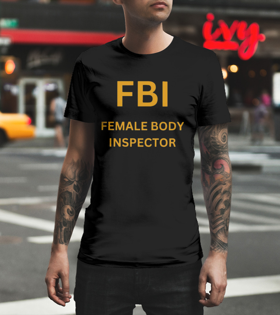 FBI Female Body Inspector Humorous Text Yellow T-Shirt