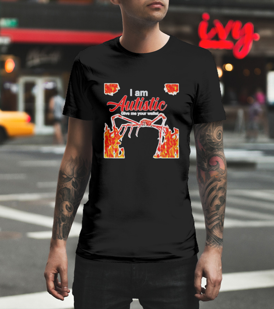 I Am Autistic Give Me Your Wallet Fire Spider T-Shirt