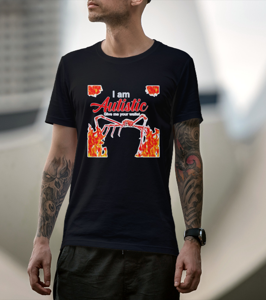 I Am Autistic Give Me Your Wallet Fire Spider T-Shirt