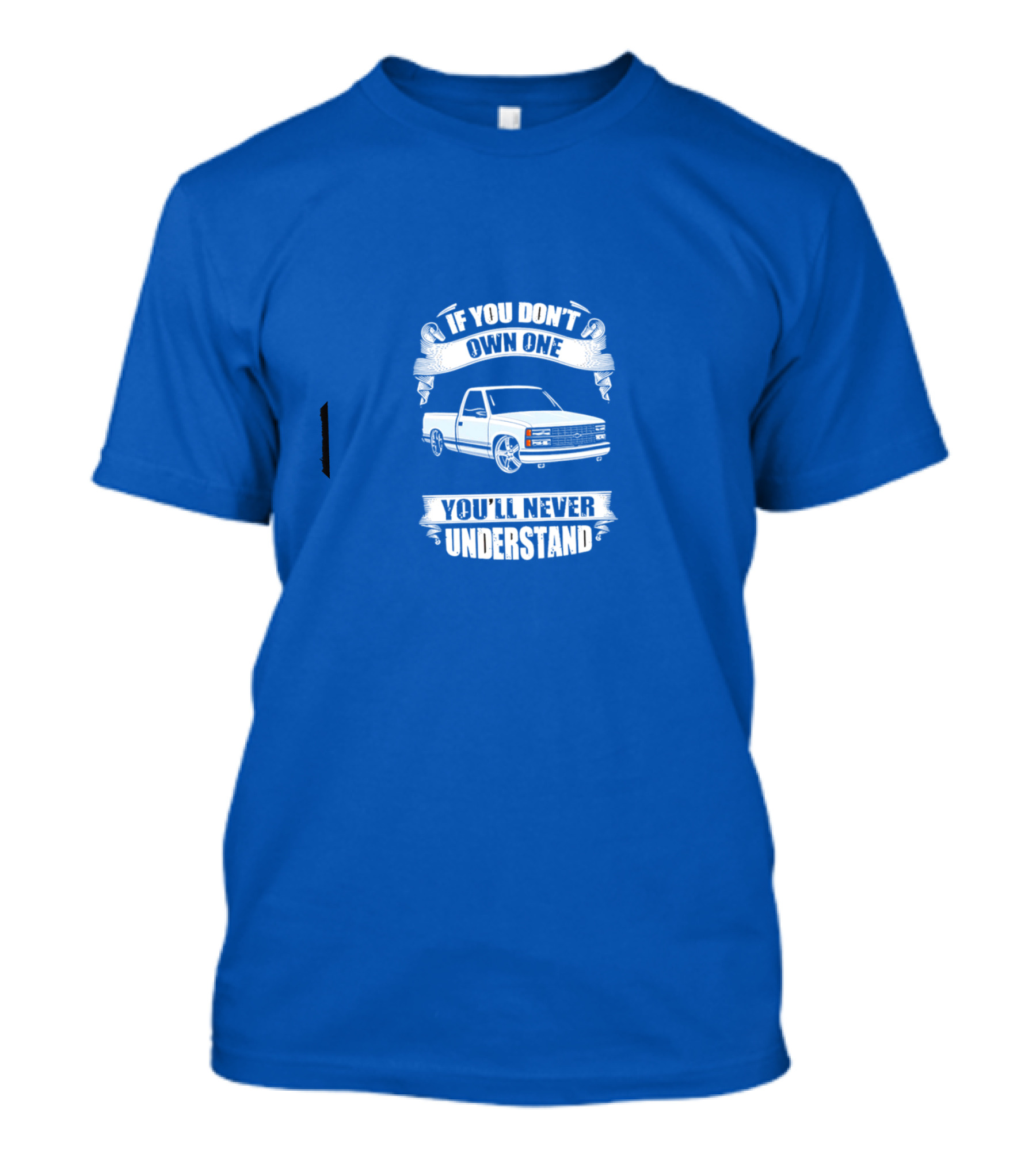 If You Don’t Own One You’ll Never Understand Classic Truck T-Shirt
