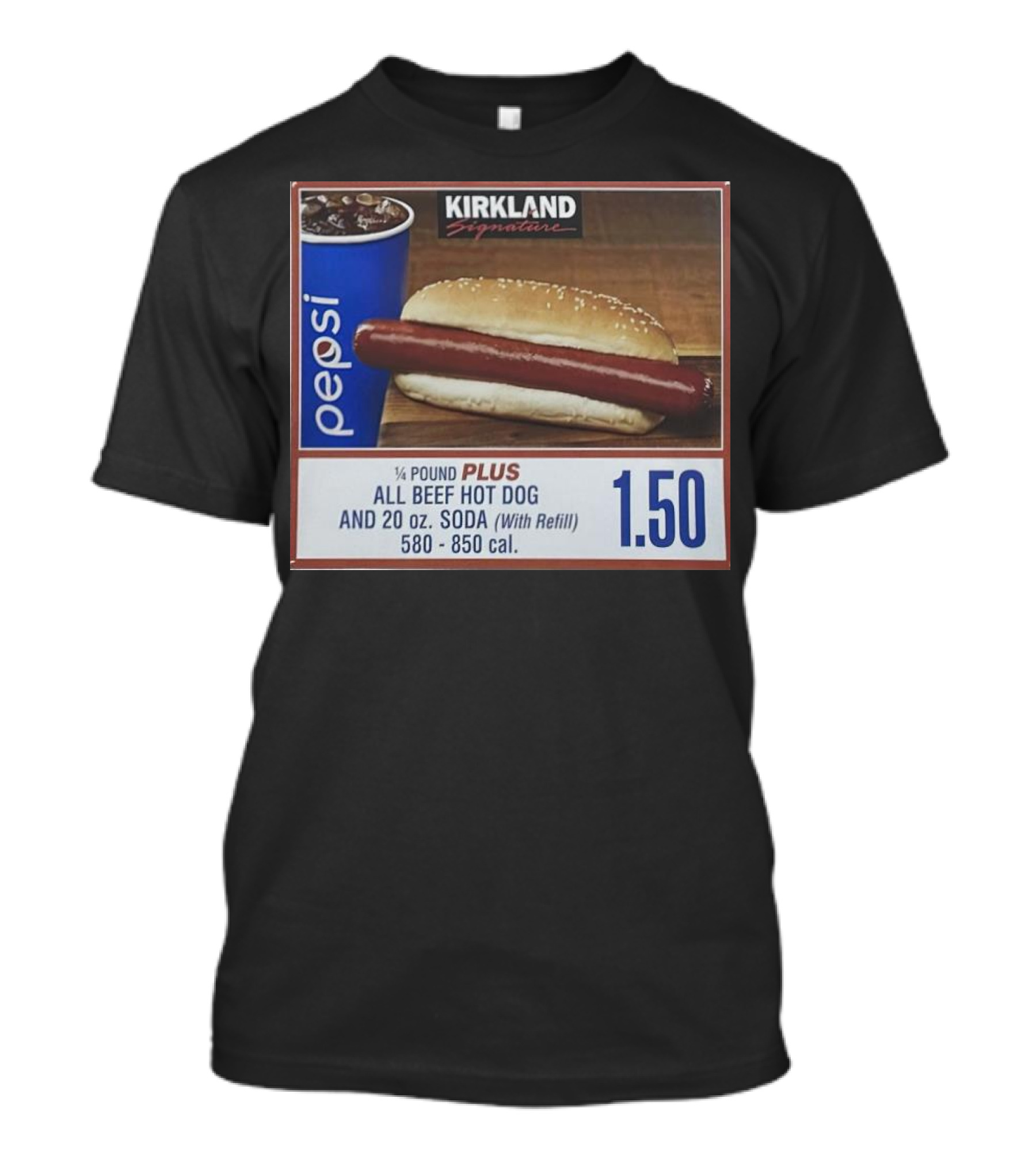 Kirkland Signature Pepsi 1/4 Pound Plus All Beef Hot Dog And 20 Oz. Soda With Refill 1.50 T-Shirt