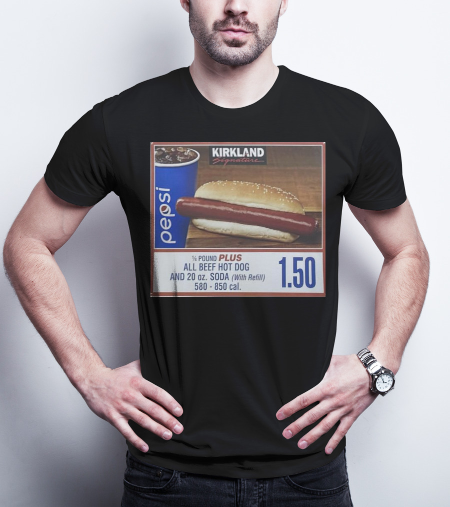 Kirkland Signature Pepsi 1/4 Pound Plus All Beef Hot Dog And 20 Oz. Soda With Refill 1.50 T-Shirt