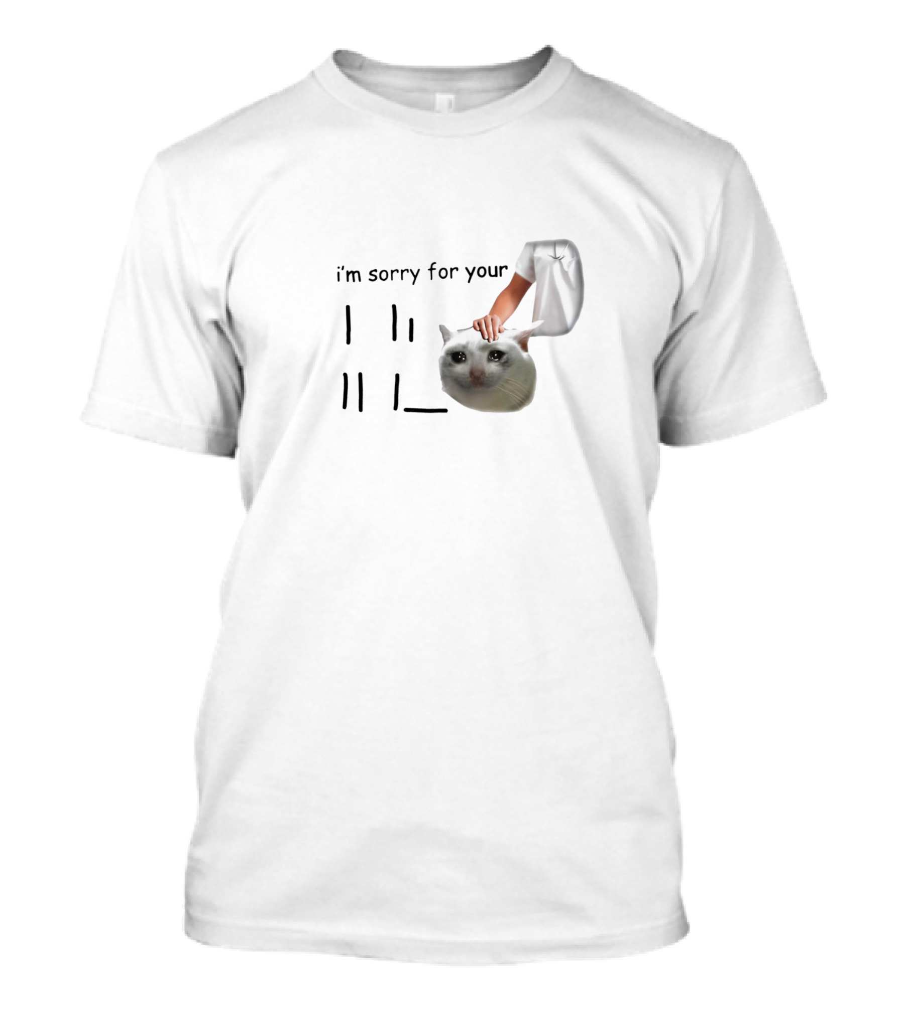 I'm Sorry For Your Loss Meme Crying Cat Being Comforted T-Shirt