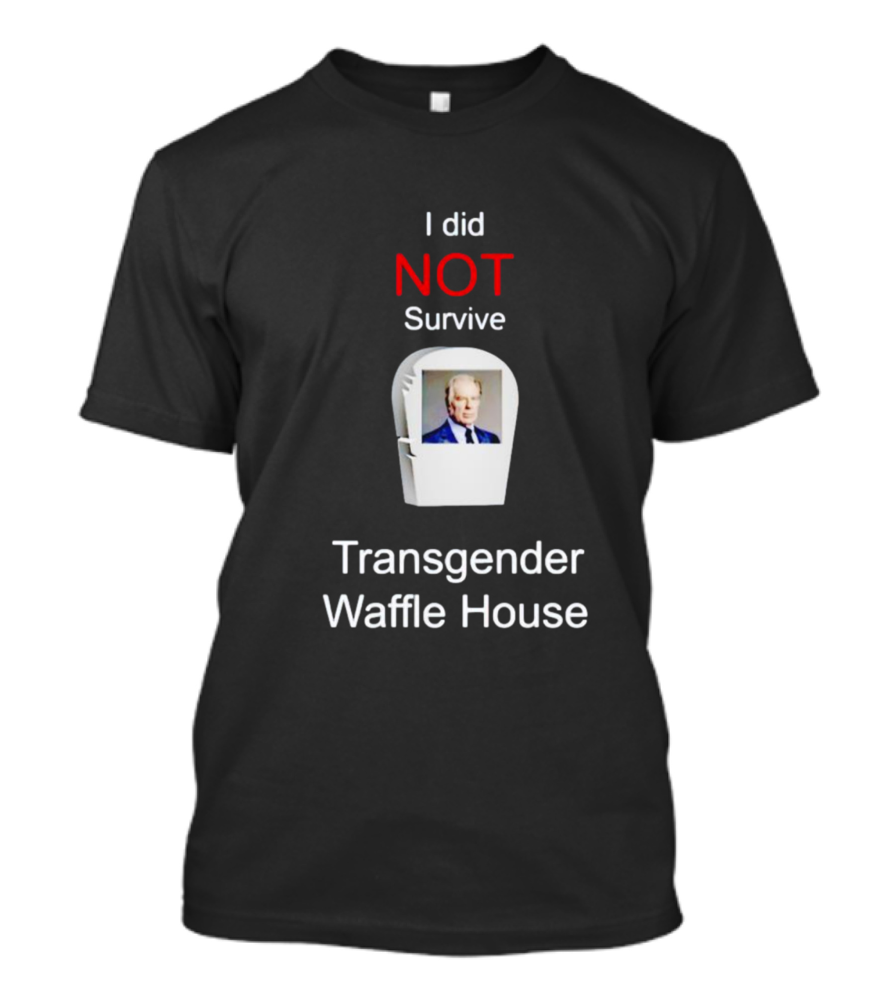 I Did NOT Survive Transgender Waffle House T-Shirt