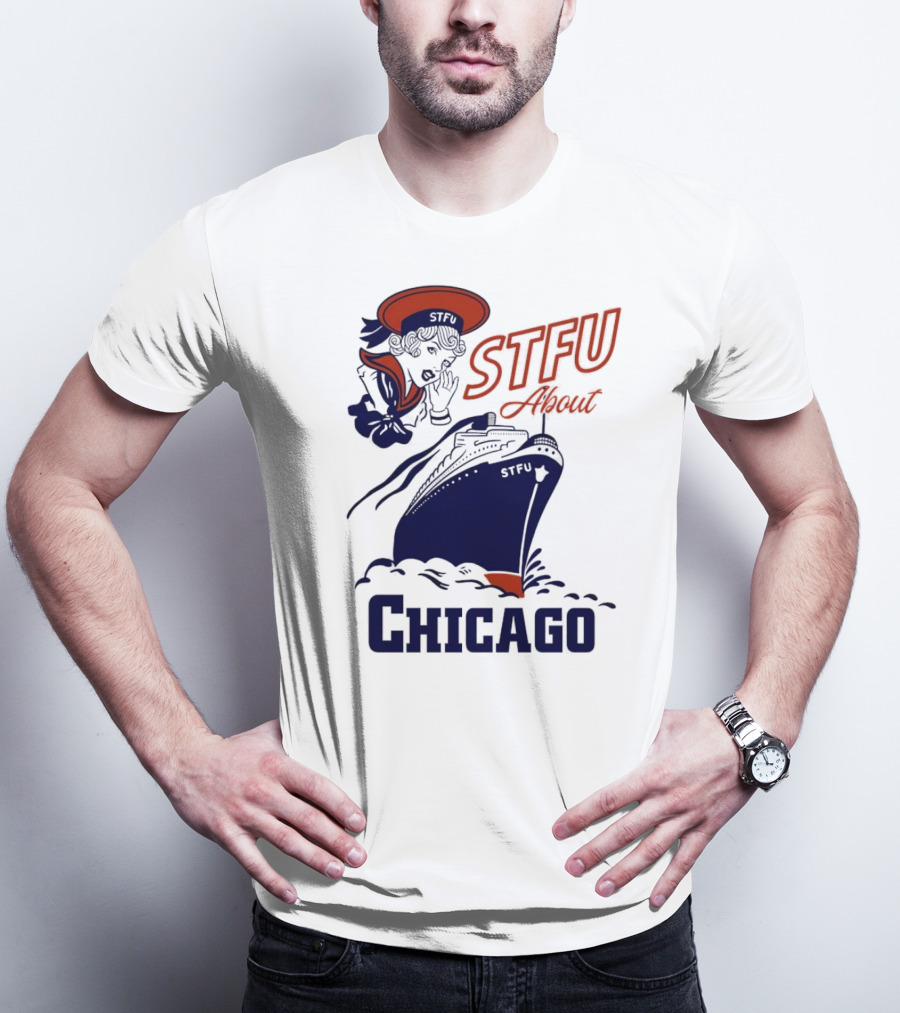 STFU About Chicago Ship Vintage Sailor Whispering T-Shirt
