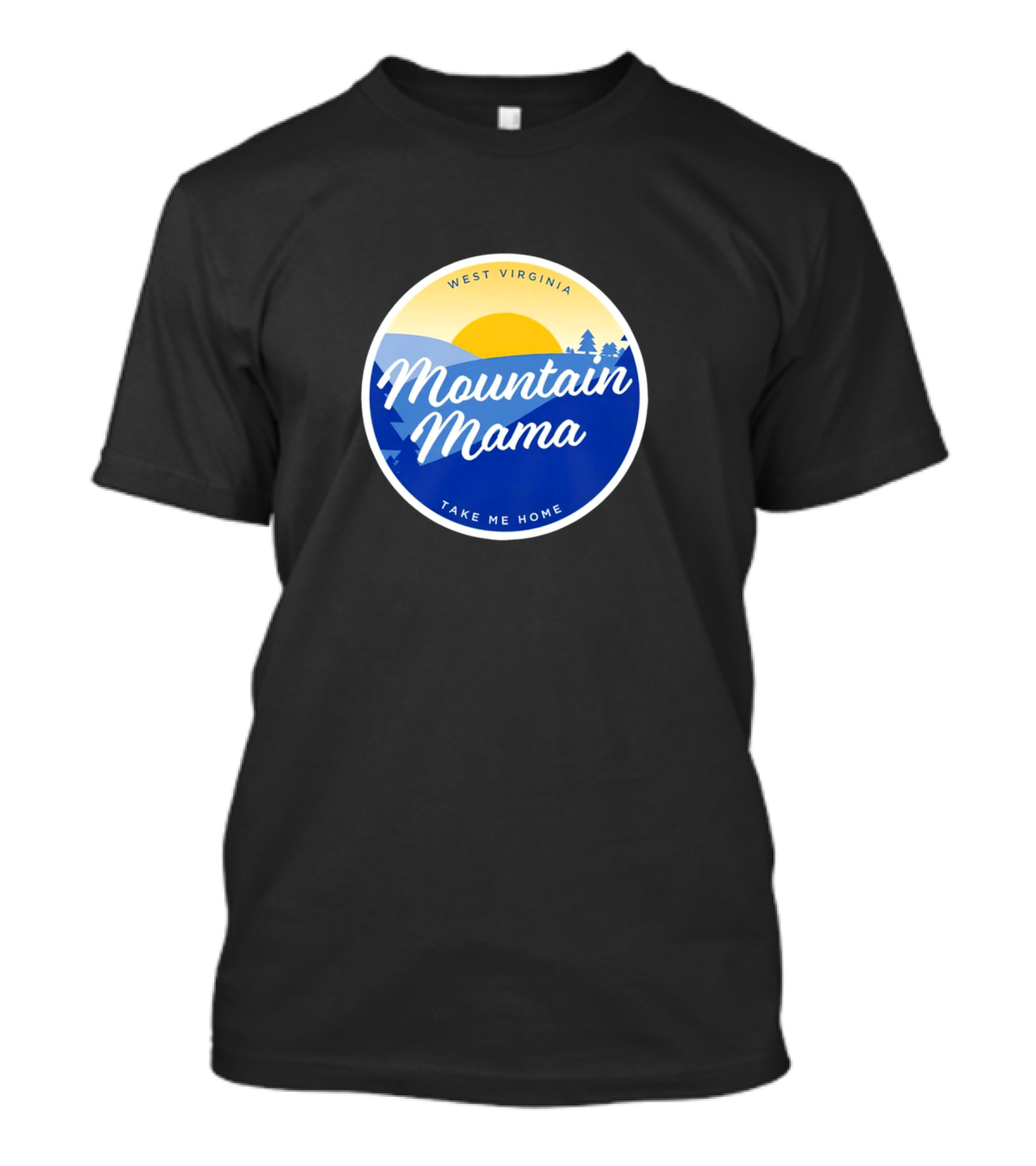 West Virginia Mountain Mama Take Me Home T-Shirt