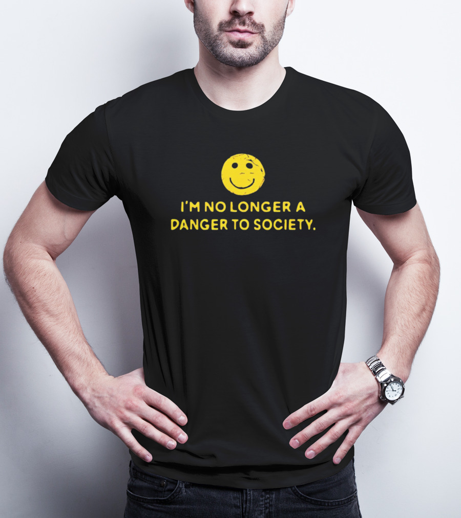 I’m No Longer A Danger To Society Smiley Face T-Shirt