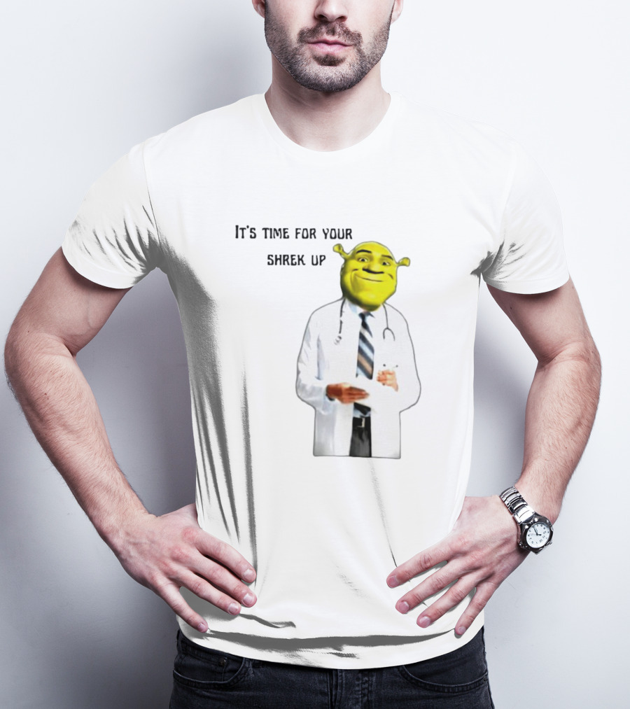 It's Time For Your Shrek Up Doctor T-Shirt