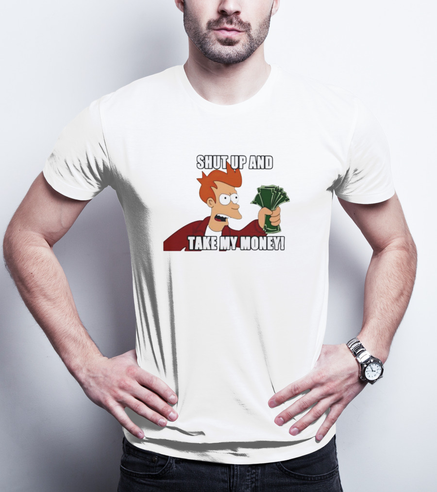 Shut Up And Take My Money Philip J. Fry T-Shirt