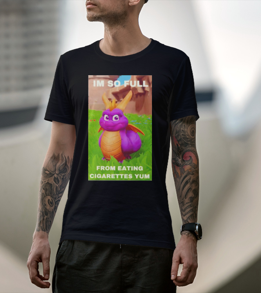 Spyro I'm So Full From Eating Cigarettes Yum T-Shirt