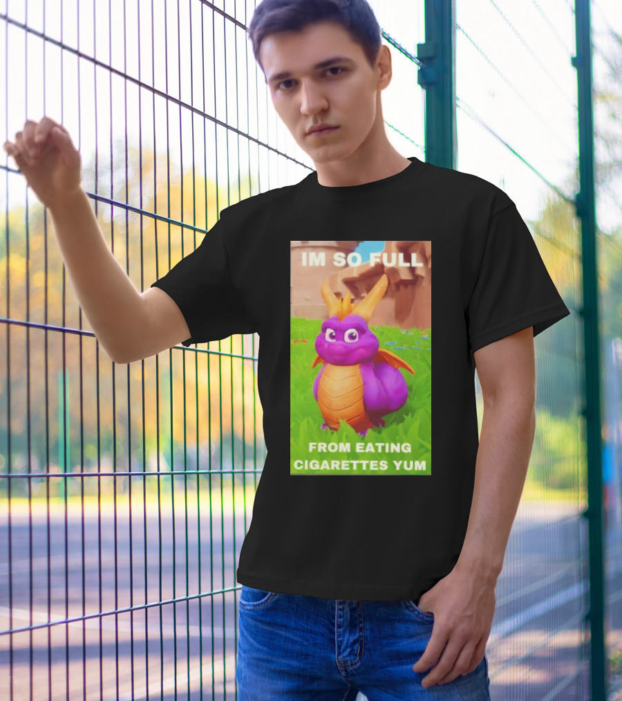 Spyro I'm So Full From Eating Cigarettes Yum T-Shirt