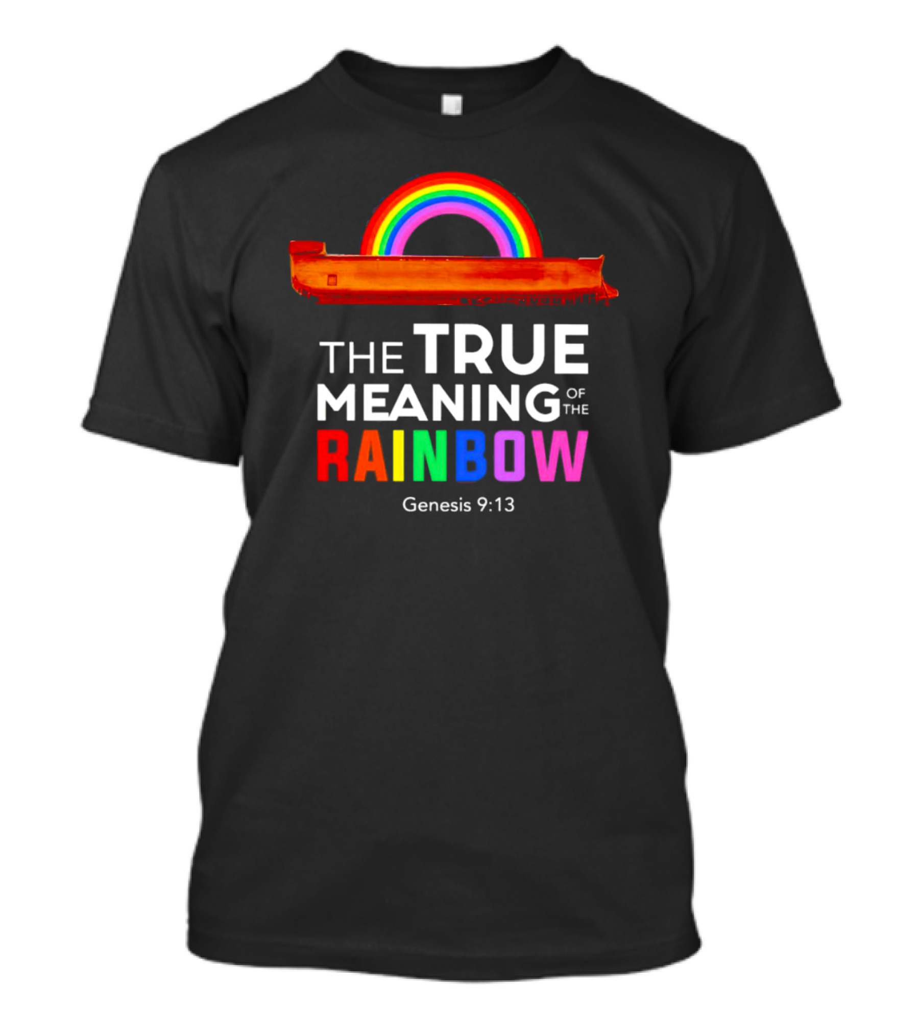 The True Meaning Of The Rainbow Genesis 9:13 Noah's Ark T-Shirt