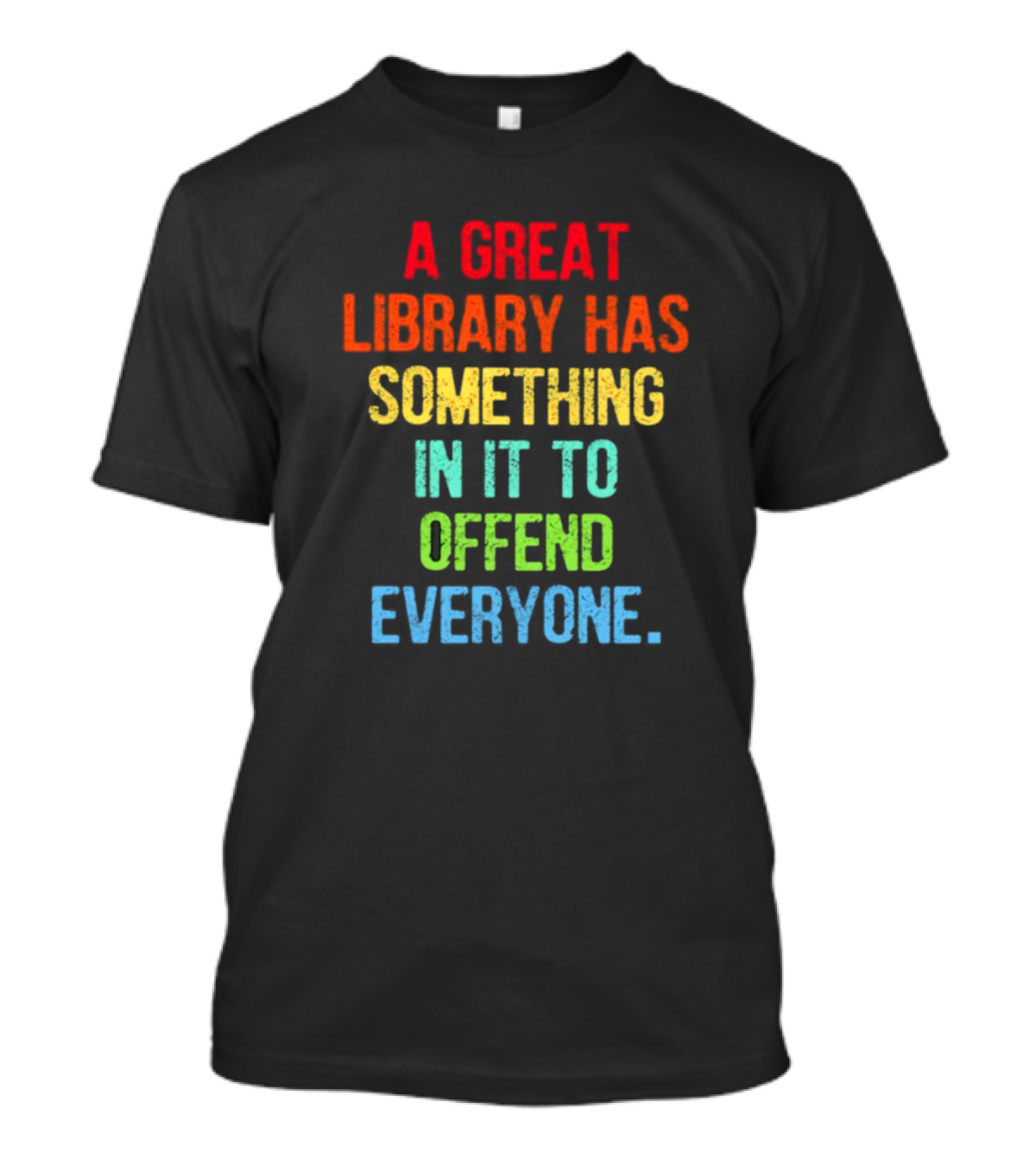 A Great Library Has Something In It To Offend Everyone Rainbow Pride T-Shirt