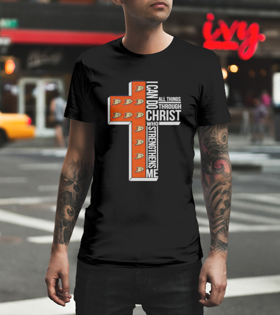 Anaheim Ducks Christian Faith Inspired Cross With I Can Do All Things Through Christ Who Strengthens Me T-Shirt