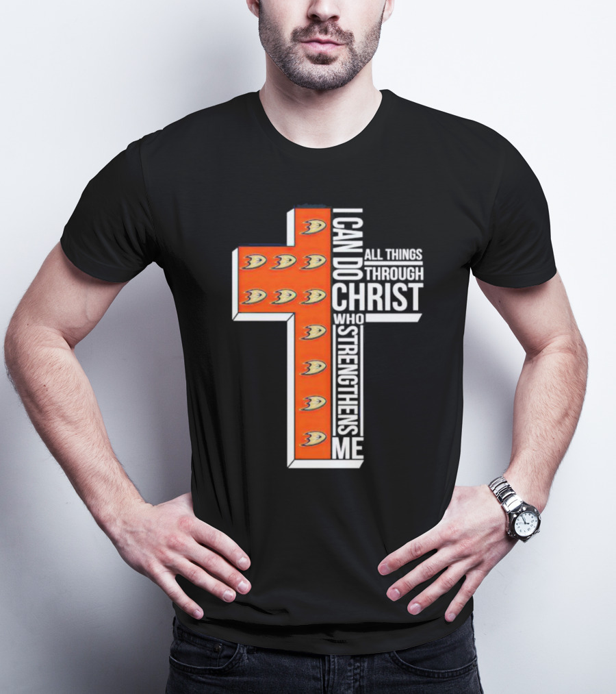 Anaheim Ducks Christian Faith Inspired Cross With I Can Do All Things Through Christ Who Strengthens Me T-Shirt