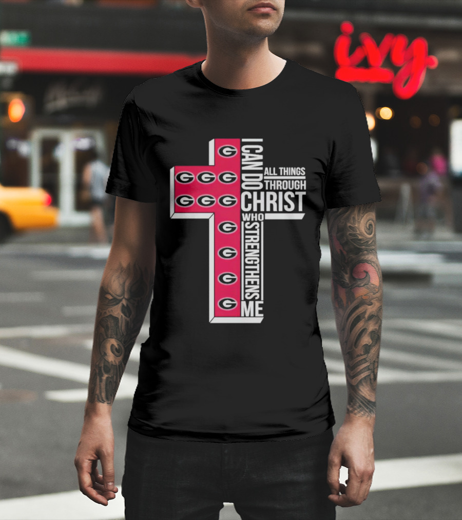 Georgia Bulldogs I Can Do All Things Through Christ Who Strengthens Me Cross T-Shirt