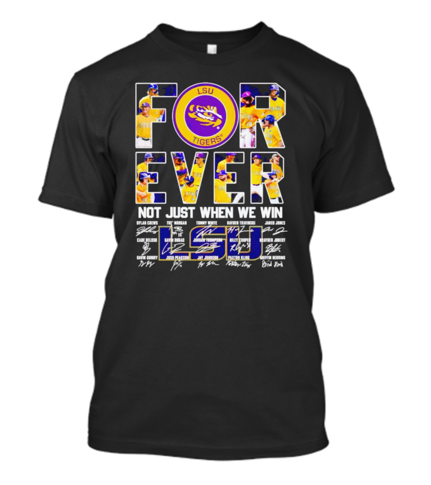 LSU Tigers Forever Not Just When We Win Signatures And Player Photos T-Shirt